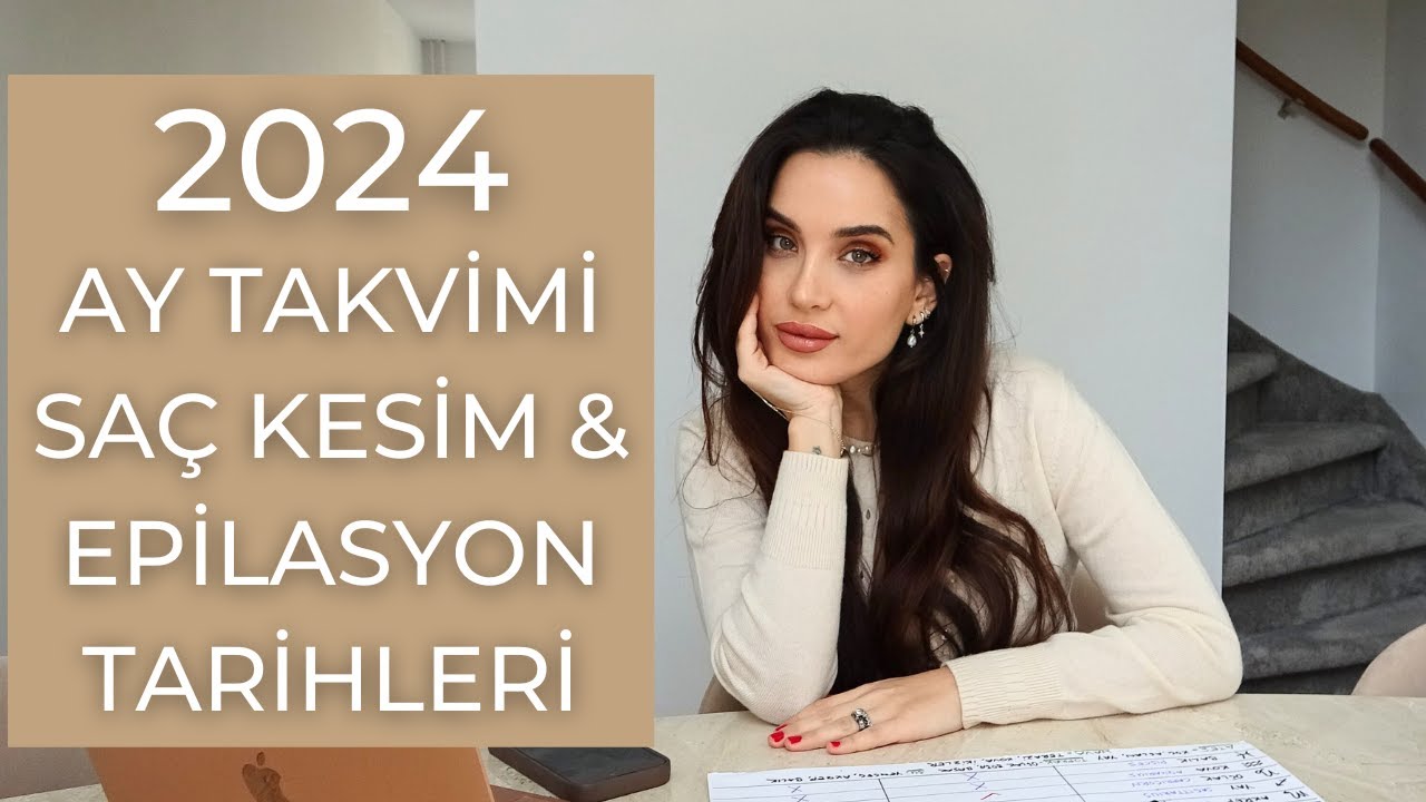 2024 Ay Takvimine Göre Saç Kesimi + Epilasyon Tarihleri - YouTube