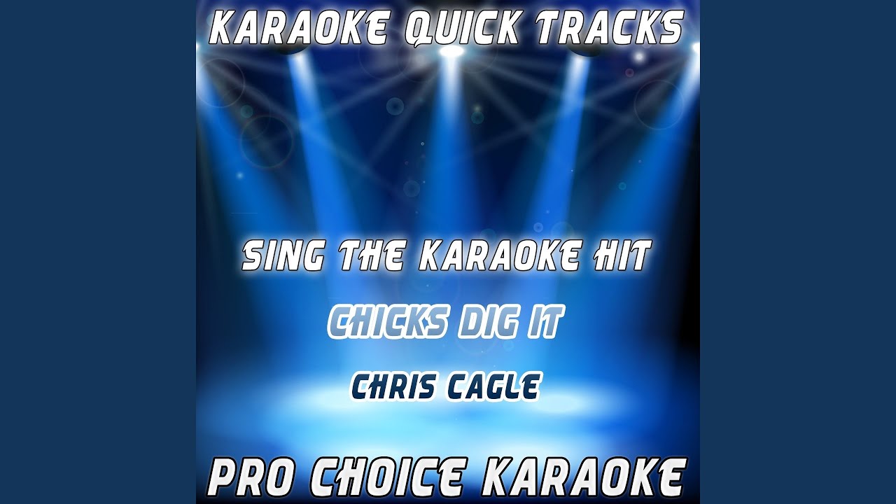 Chicks Dig It (Karaoke Version) (Originally Performed By Chris Cagle ...