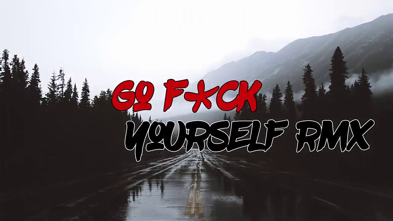 Two Feet - Go F*ck Yourself (Remix) - YouTube