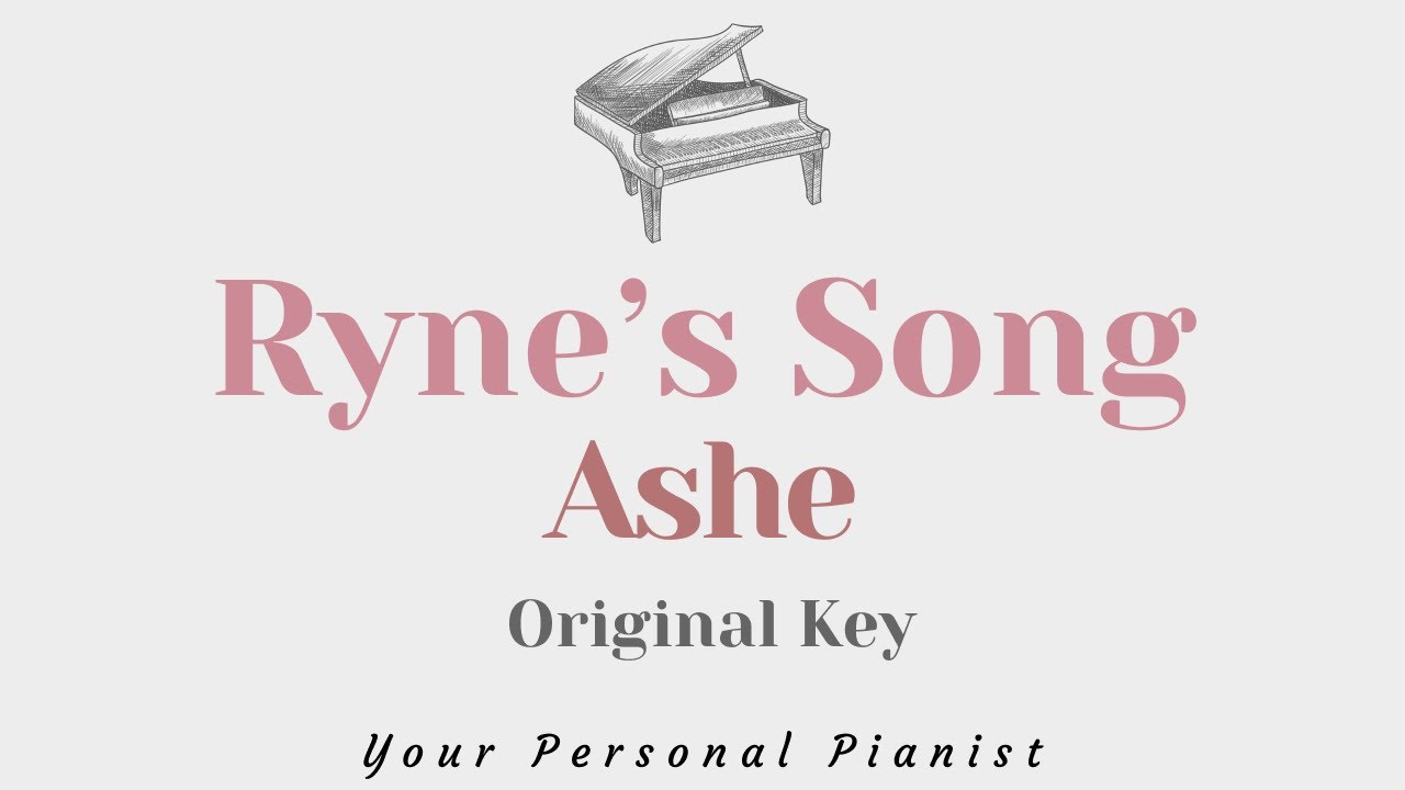 Ryne's Song - Ashe (Original Key Karaoke) - Piano Instrumental Cover ...