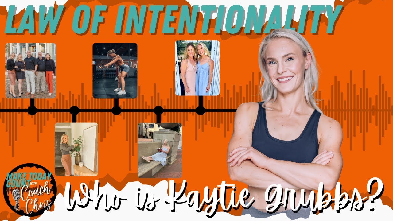 Make Today Count: Law of Intentionality: Who is Kaytie Grubbs? - YouTube