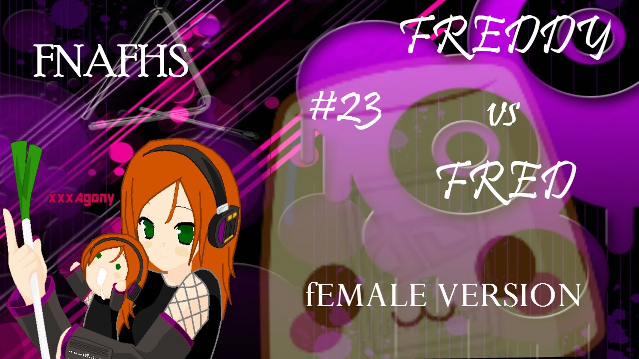 FNAFHS #23 Freddy vs Fred (Female versión) - YouTube