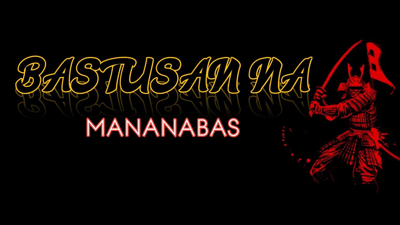 BASTUSAN NA-MANANABAS/ VIDEO BY.ITS ALL ABOUT RAPMUSIC - YouTube