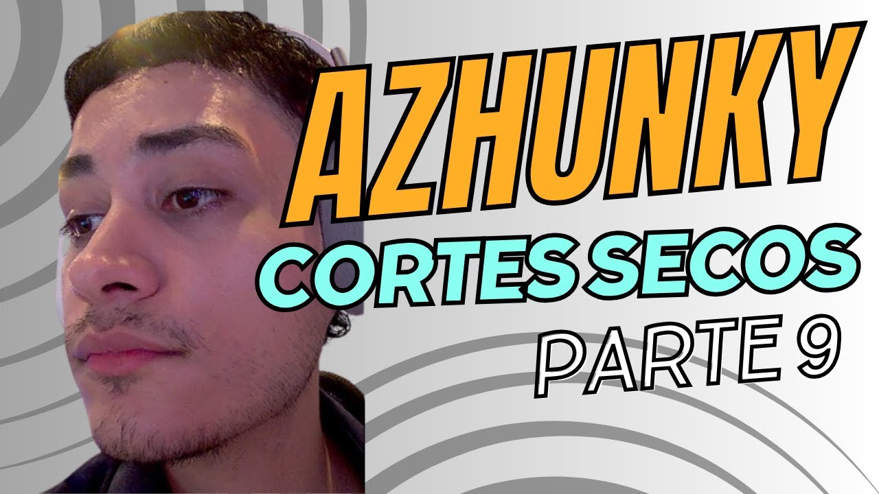 AZHUNKY CORTES SECOS PARTE 9 - YouTube