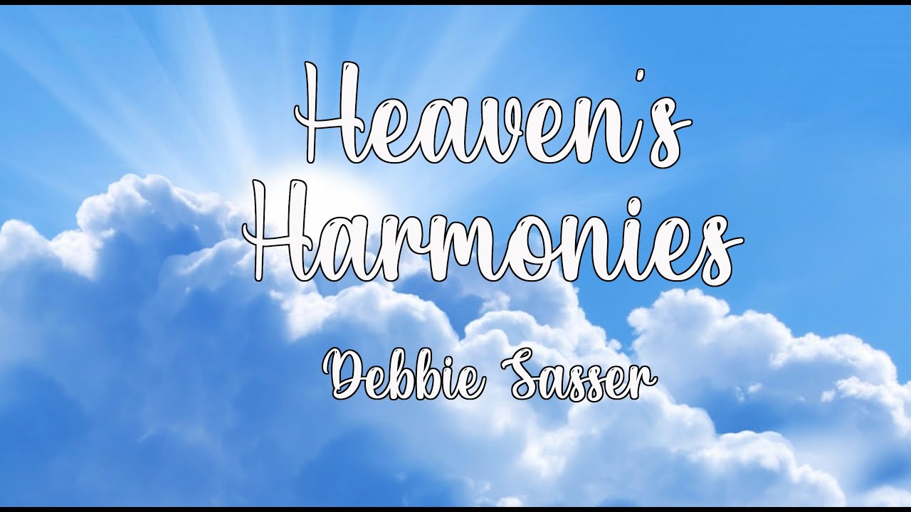 Heaven's Harmonies by Debbie Sasser - YouTube