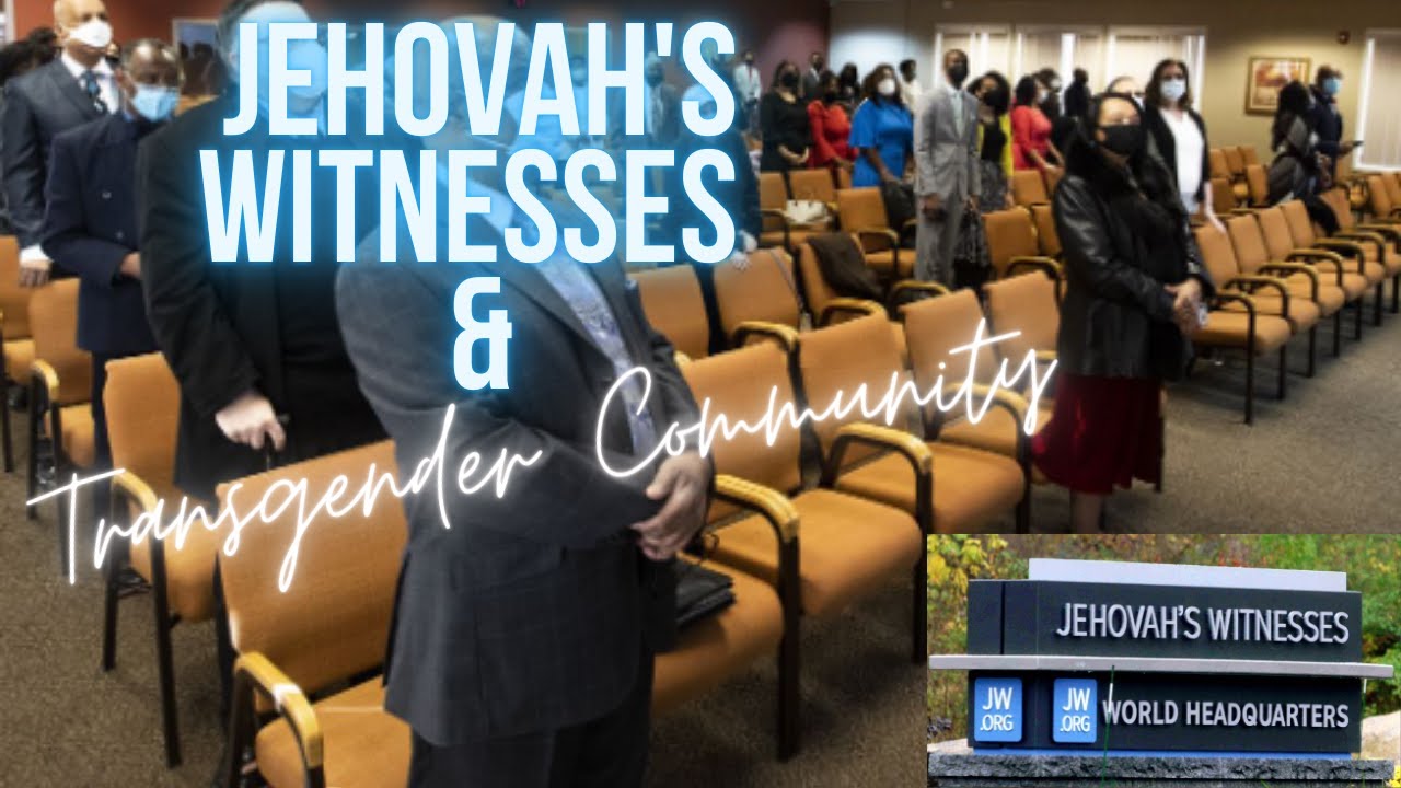 JEHOVAH'S WITNESSES AND THE TRANSGENDER COMMUNITY | REAL VS FAKE NEWS ...