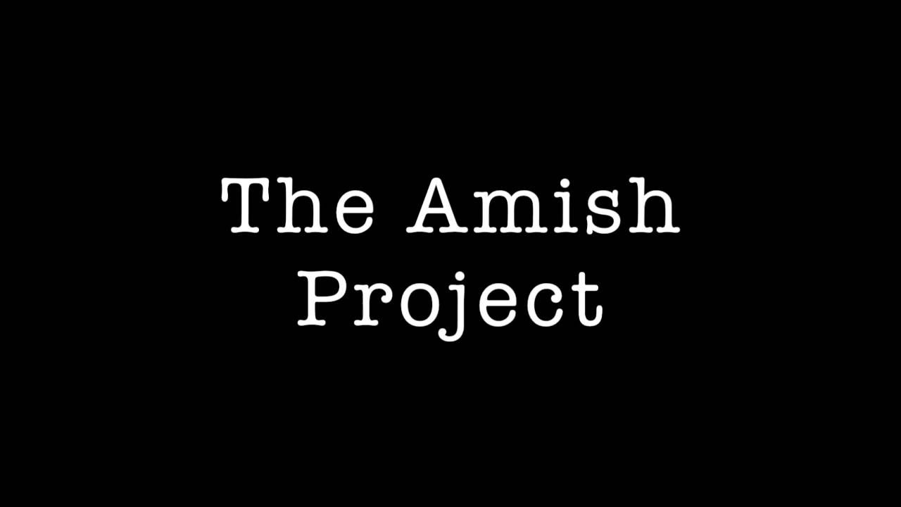 The Amish Project - YouTube