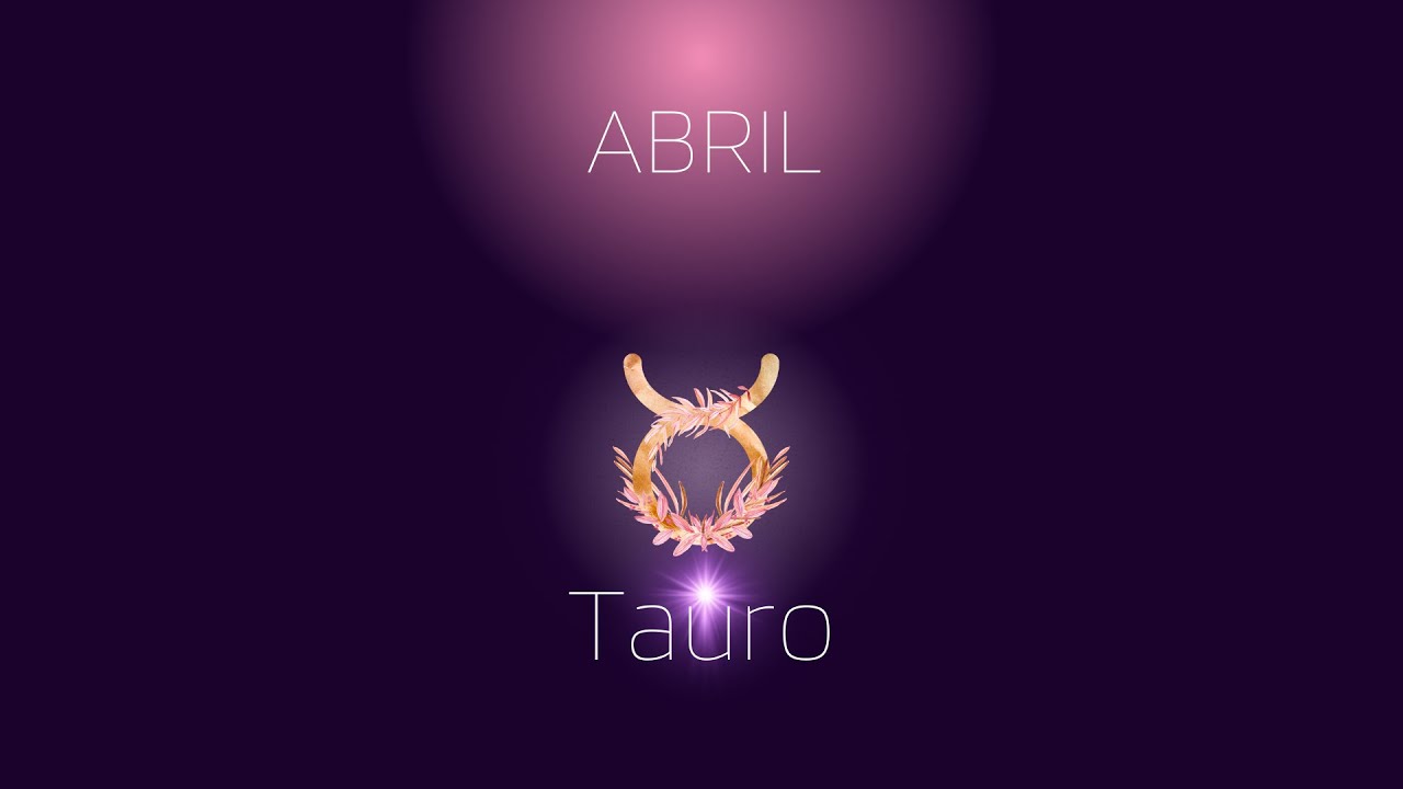 TAURO♉ ABRIL 2024 HORÓSCOPO: Tarot y Astrología - YouTube
