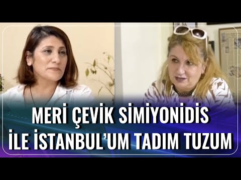 Meri Çevik Simiyonidis İle İstanbul'um Tadım Tuzum | Hilal Solmaz - Şehir Işıkları