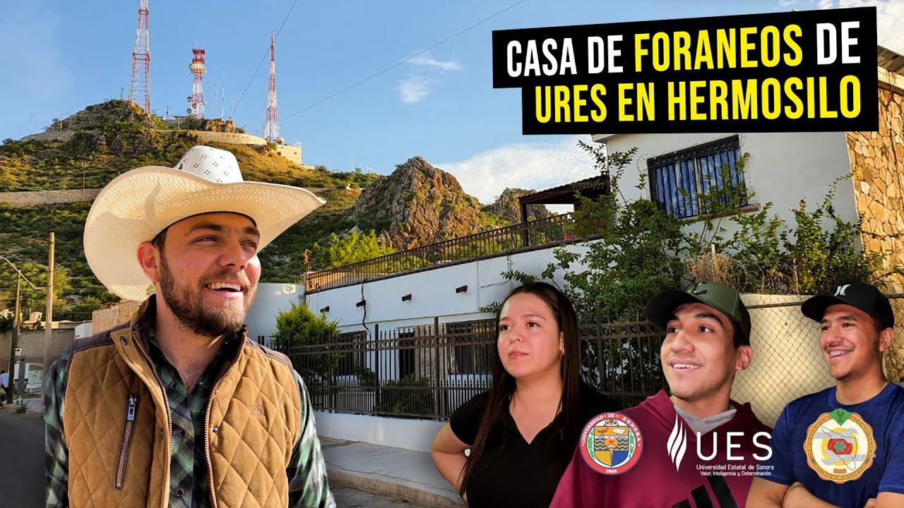La casa de FORANEOS de Ures en Hermosillo | ¿Cómo es la vida de foraneo ...