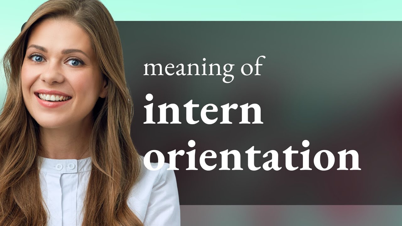Unlocking the Gateway: Understanding Intern Orientation - YouTube