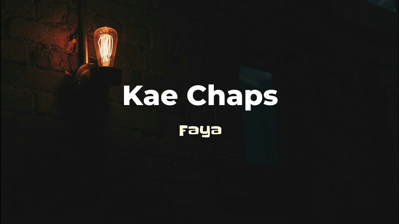 Kae Chaps - Faya (Lyrics) - YouTube