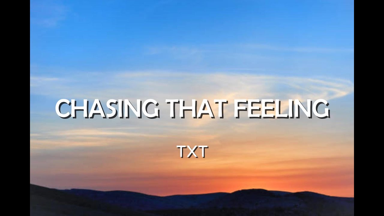 TXT - Chasing That Feeling ( Lyrics ) ( English Translation ) - YouTube