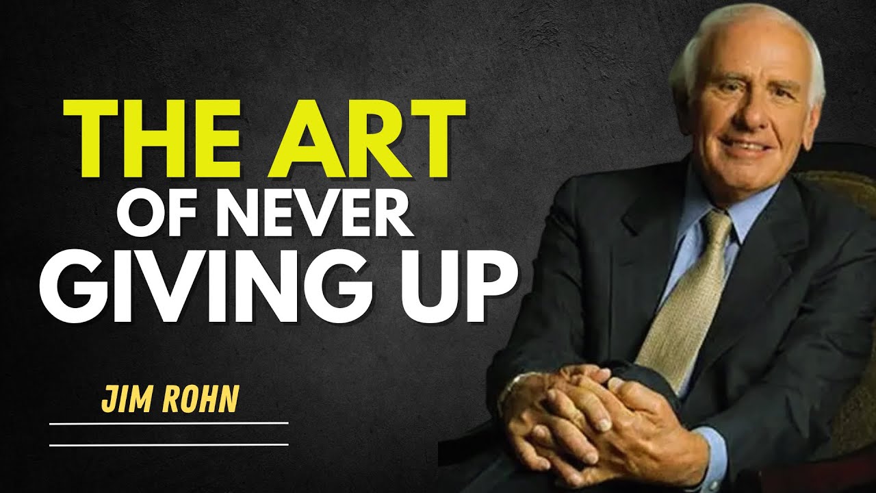 "The Art of Never Giving Up | Timeless Lessons by Jim Rohn" Jim Rohn ...