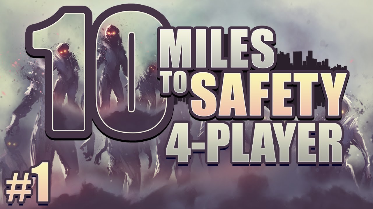 10 Miles to Safety - #1 - RUN FROM THE ZOMBIES! (4 Player Gameplay ...