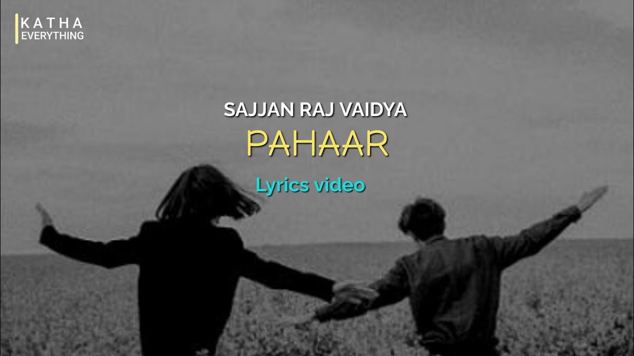 Sajjan Raj Vaidya - Pahaar lyrics video presents katha everything - YouTube