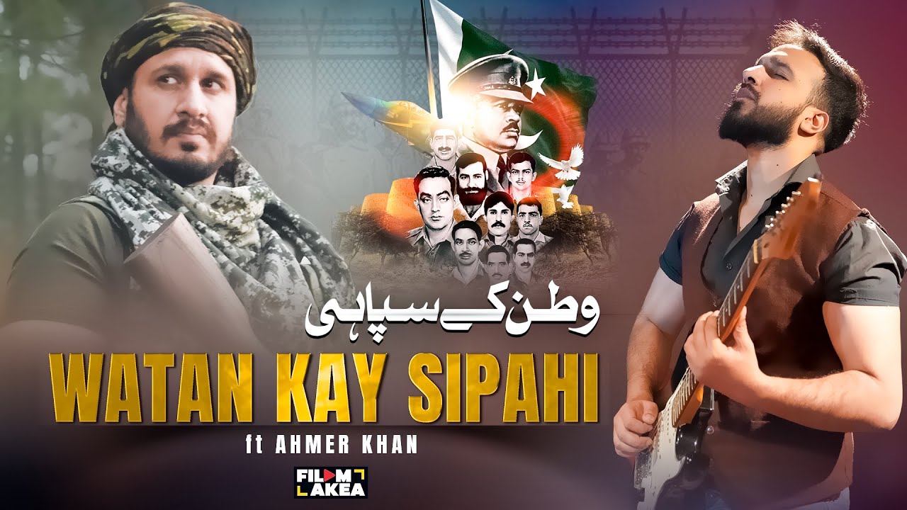 Watan K Sipahi | New Pak Army Song | Ft Ahmer Khan | Filmakea - YouTube