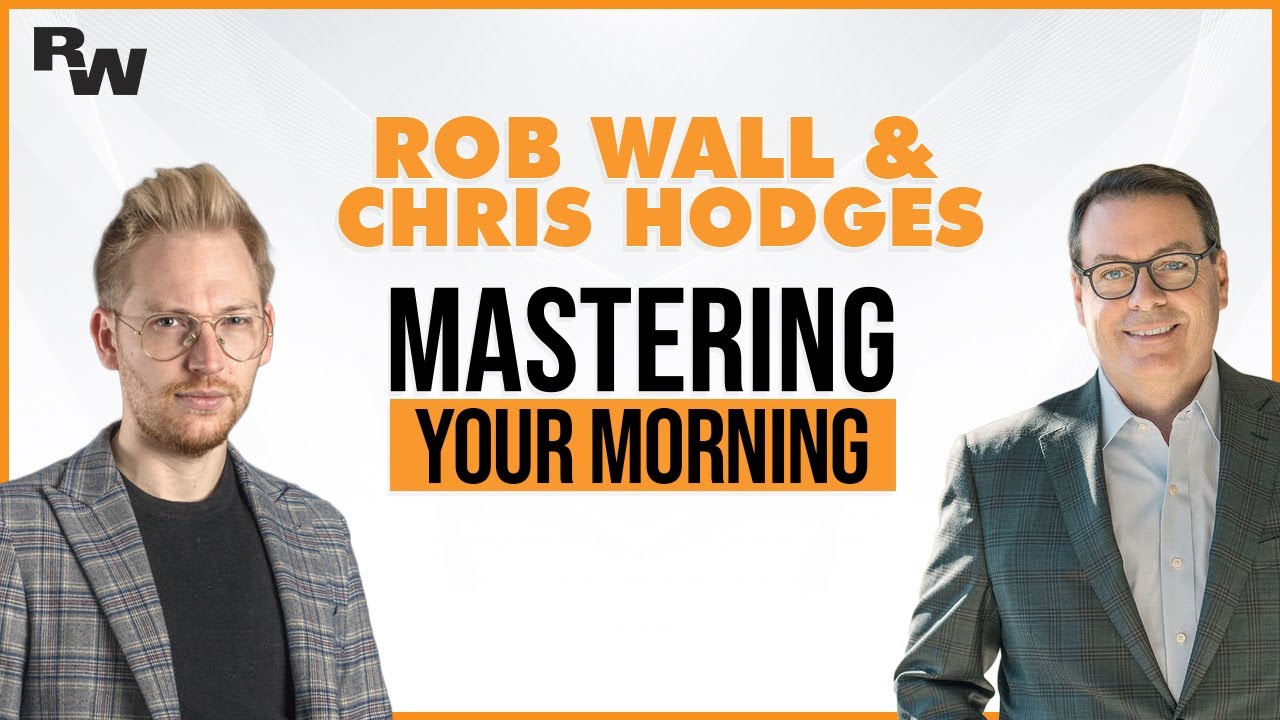 Mastering Your Morning | Rob Wall & Chris Hodges - YouTube