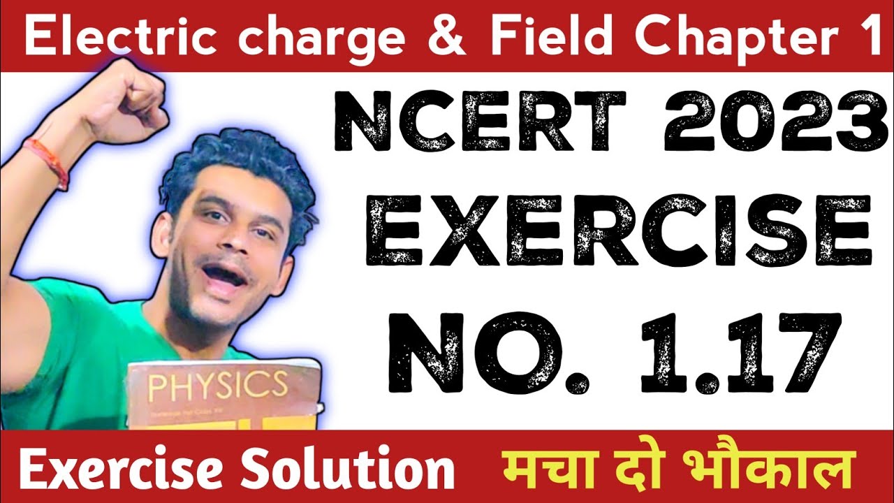 Class 12th Physics Chapter 1 By physics Wallah | ncert exercise 1.17 ...