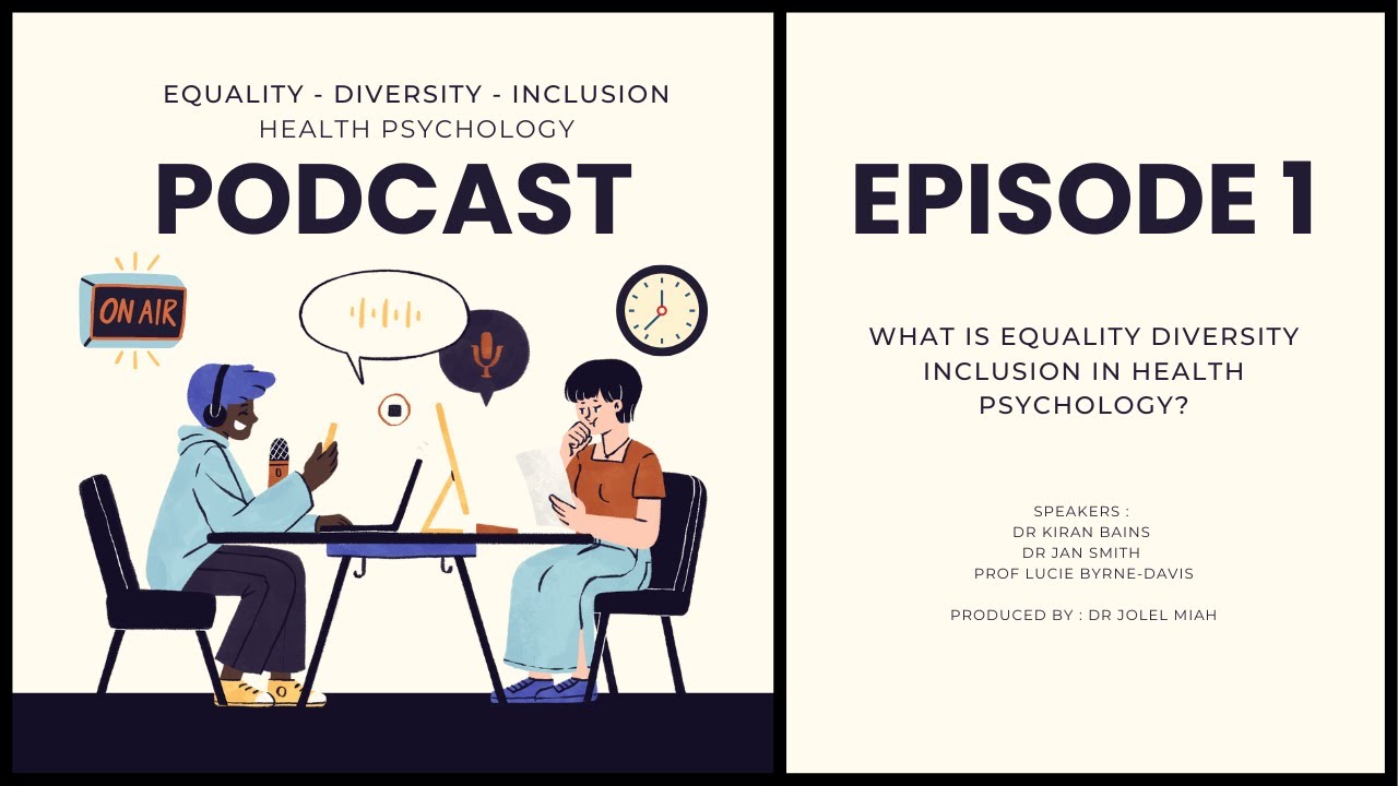 Episode 1 - What is Equality Diversity Inclusion in Health Psychology ...