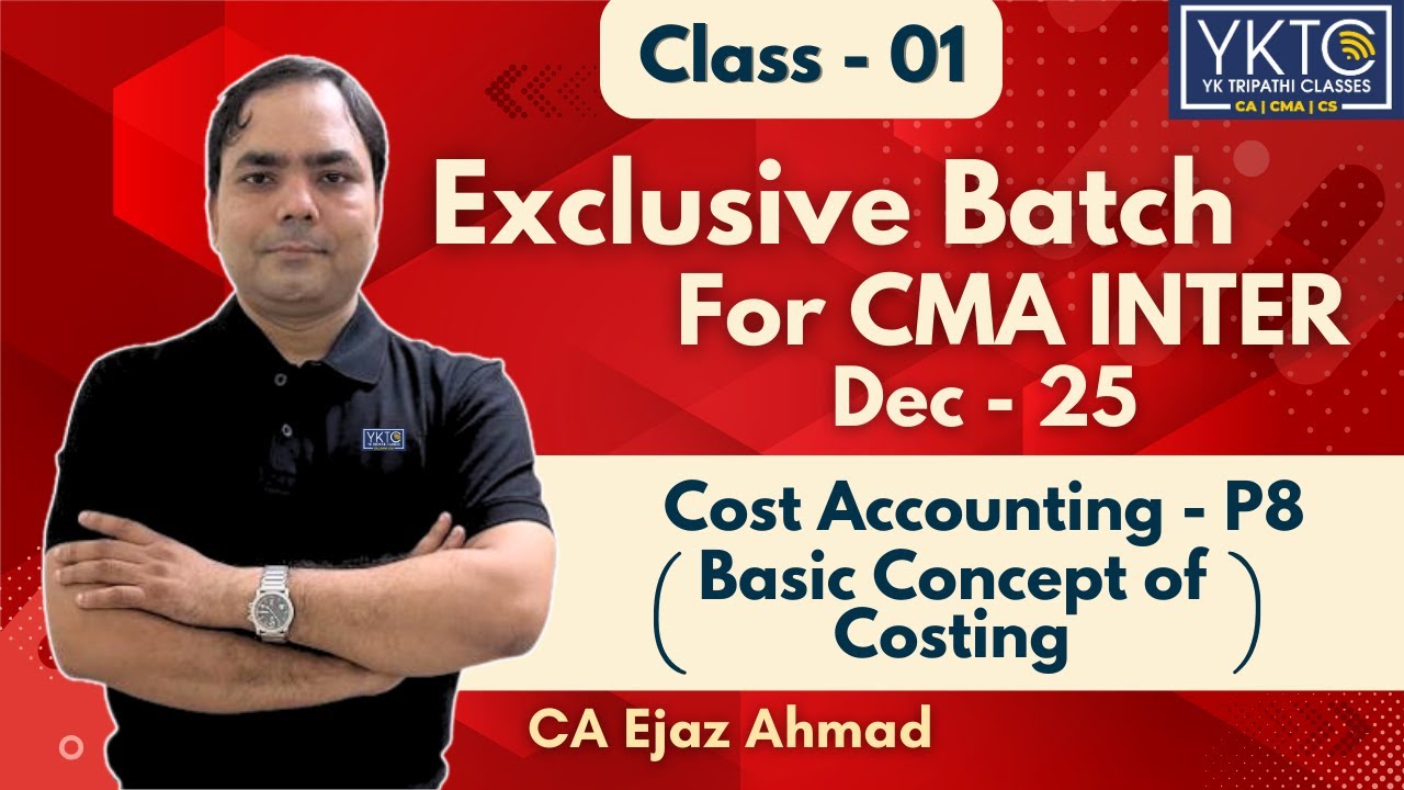 Basic concepts of cost accounting class 01 | CMA INTER | YKTC - YouTube