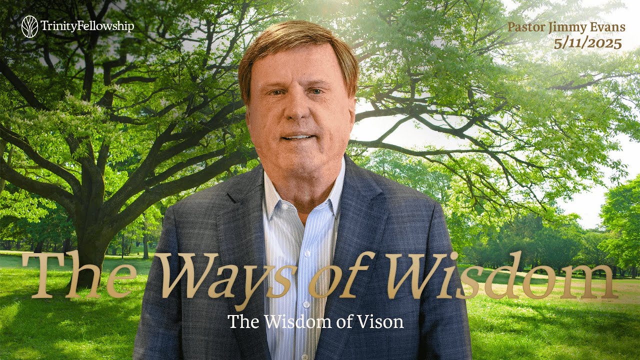 The Ways of Wisdom | Jimmy Evans | The Wisdom of Vision - YouTube