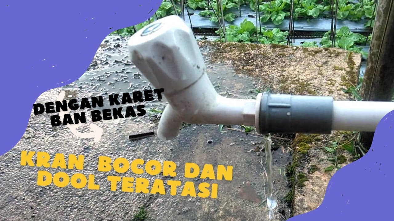 MENGATASI KRAN BOCOR DENGAN KARET BAN BEKAS - YouTube