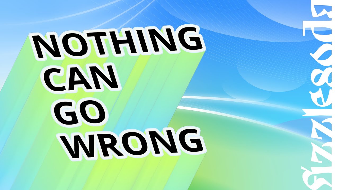 nothing can go wrong - fizzlesoda - YouTube