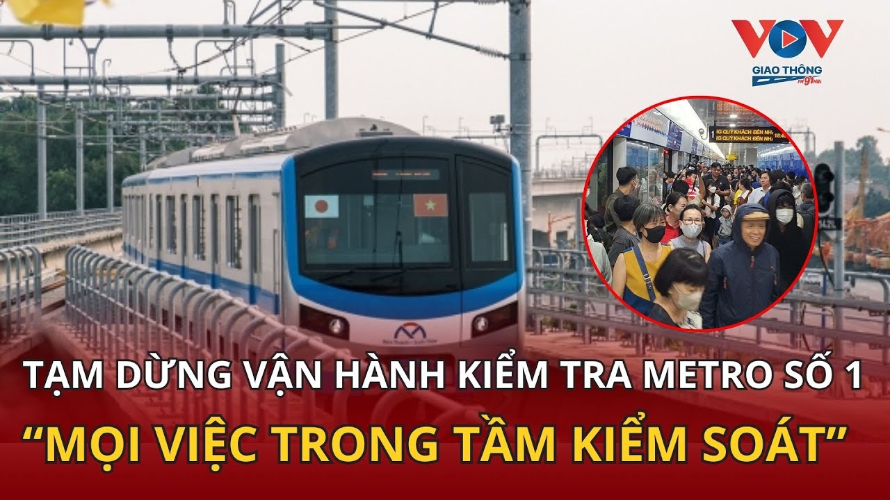 Tạm dừng vận hành kiểm tra metro số 1: “Mọi việc trong tầm kiểm soát” # ...