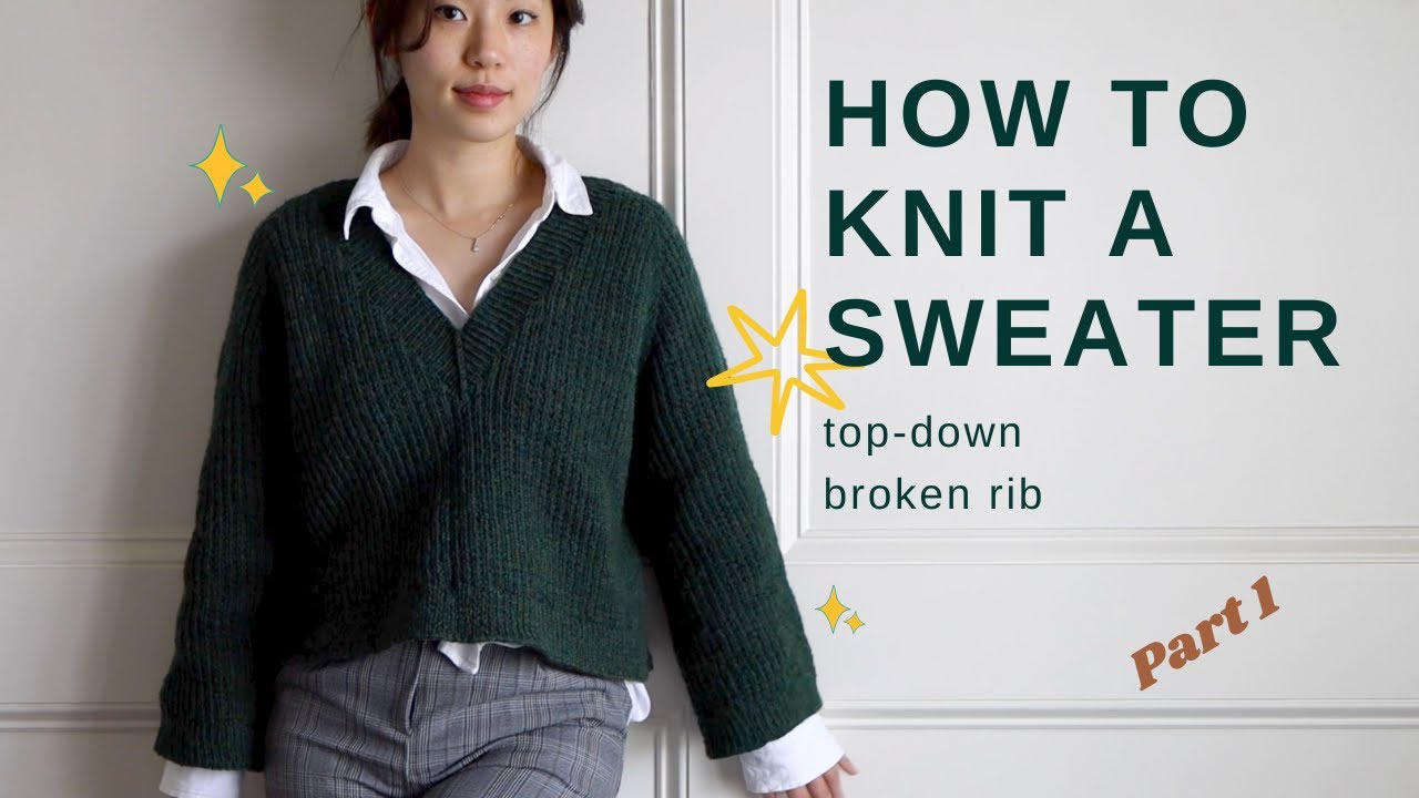 [KNITTING] Top-down broken rib sweater tutorial pt 1 | Creative Sondo ...