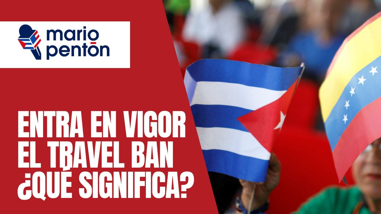 Entra en vigor el Travel Ban ¿Qué significa para Cuba y Venezuela ...