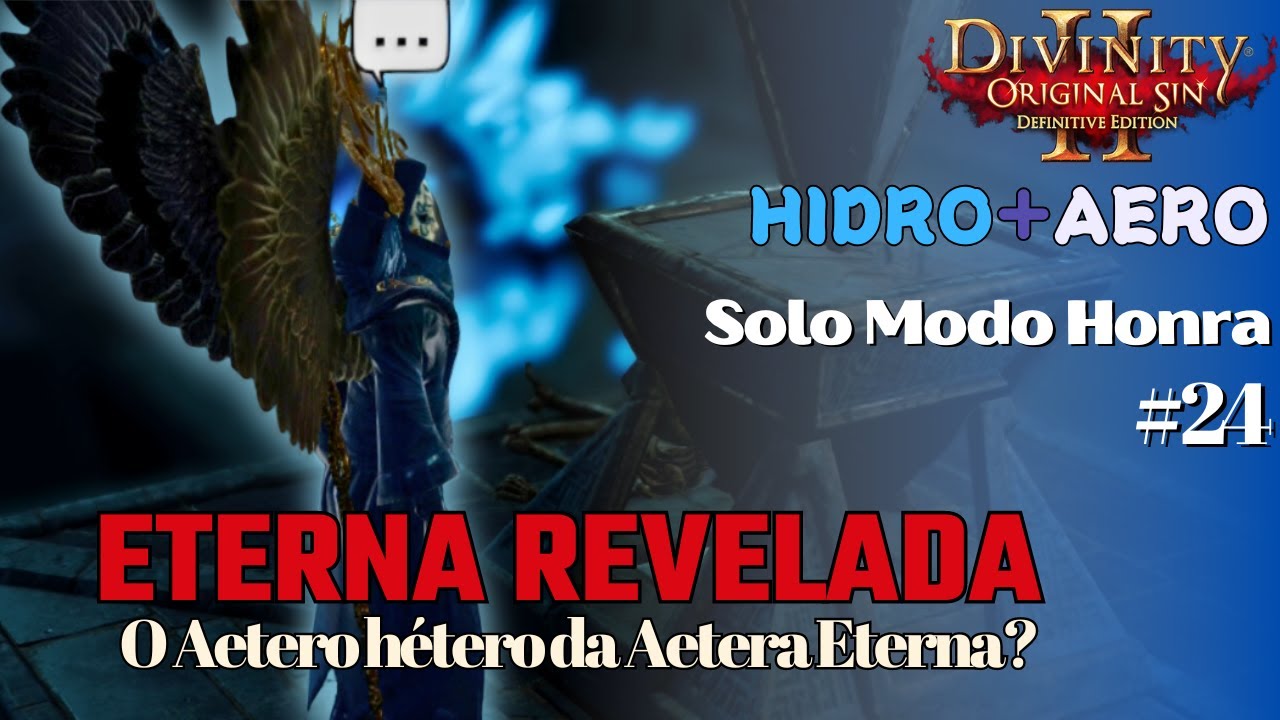 Divinity Original Sin 2 - Solo Hidro/Aero |Modo Honra| #24: A AETERA ...