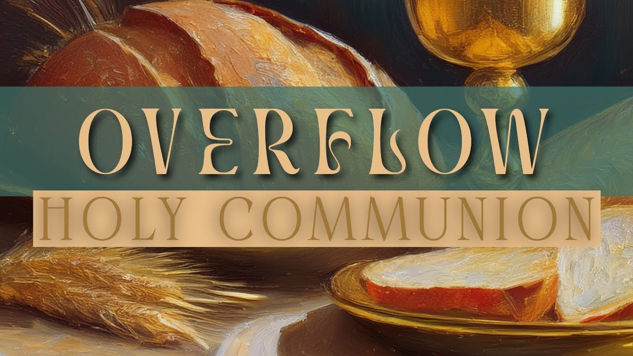 OVERFLOW || Holy Communion - YouTube