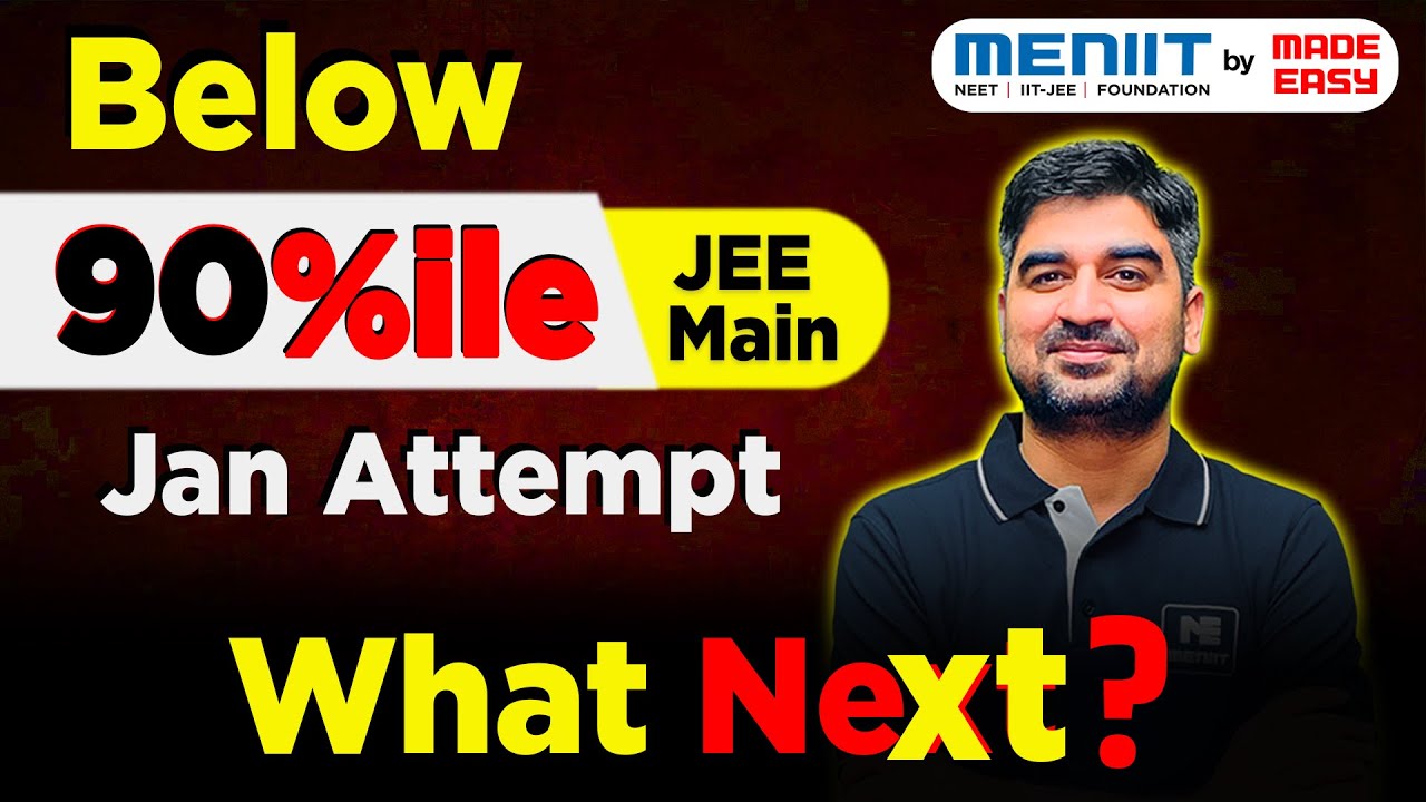 Below 90 percentile | What Next ? | After JEE Main Jan Attempt | JEE ...