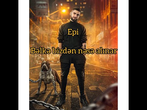 Epi  Bəlkə bizdə nəsə alınar sözləri (lyrics)