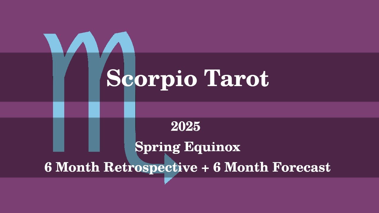 Scorpio Tarot ♏ Spring Equinox 🐝🌞🌜6 Month Retrospective + Forecast ...