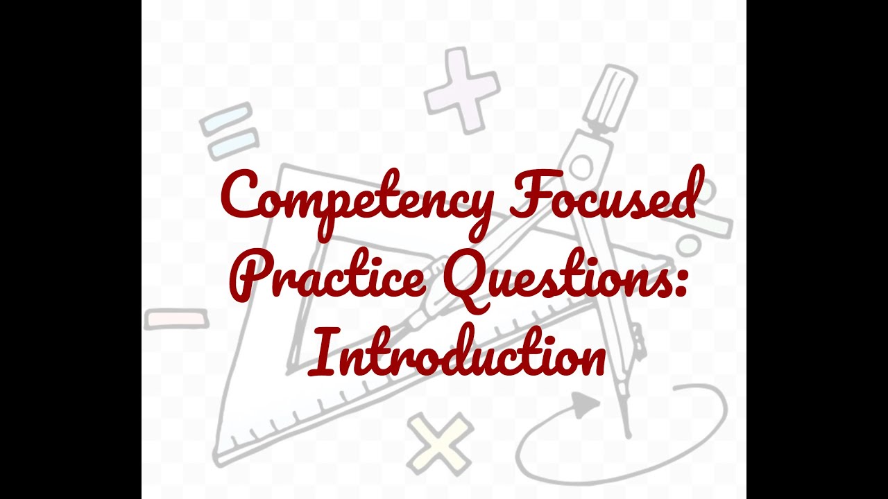 Competency Focused Practice Questions: Introduction - YouTube
