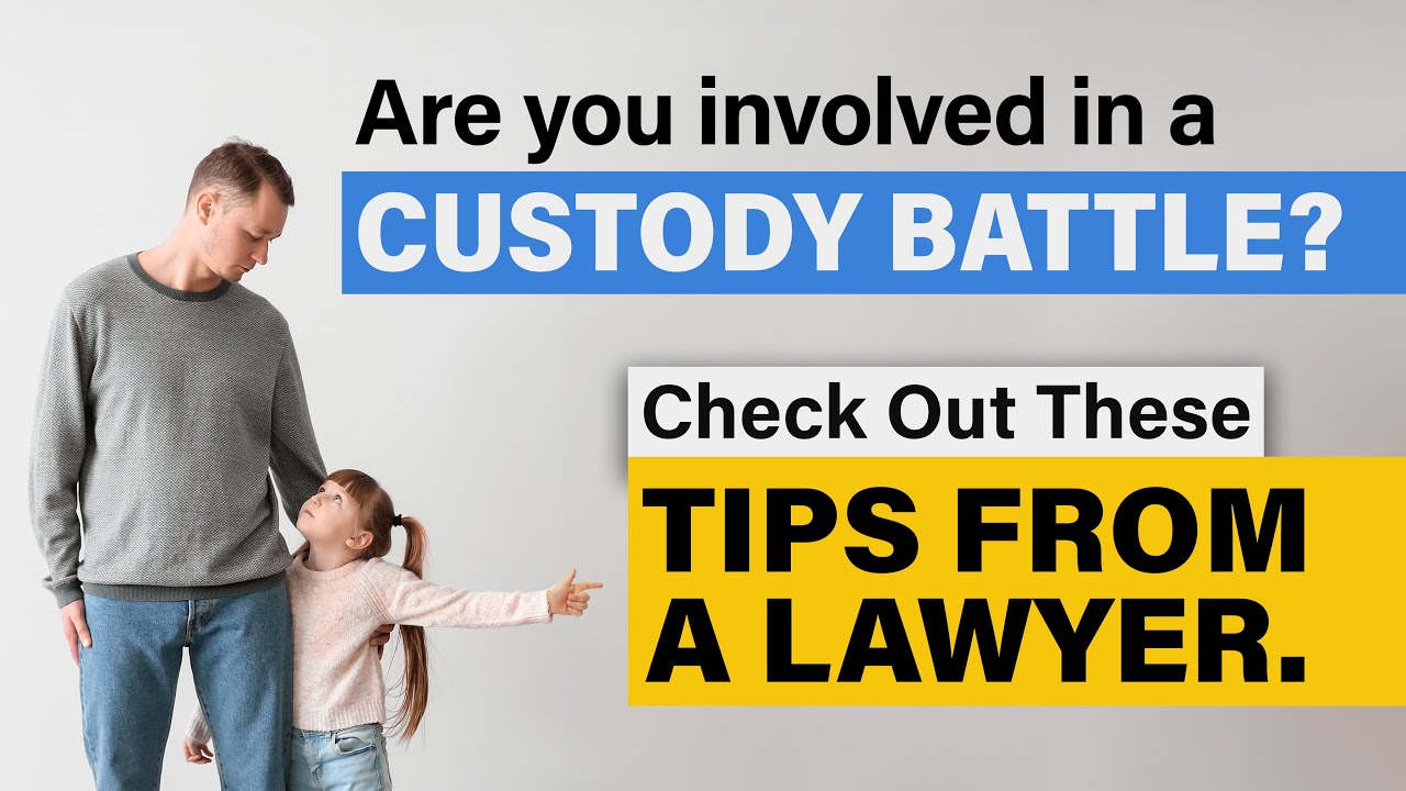 Involved in a Custody Battle? Check Out These Tips from a Lawyer - Men ...