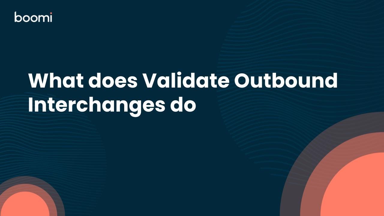 What does Validate Outbound Interchanges do - YouTube
