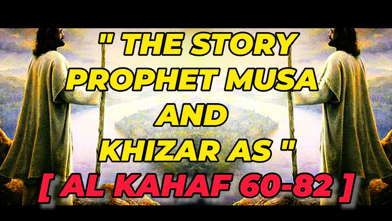 The Story Prophet Musa And Khizar As | Surah Al Kahaf Verses 60-82 ...