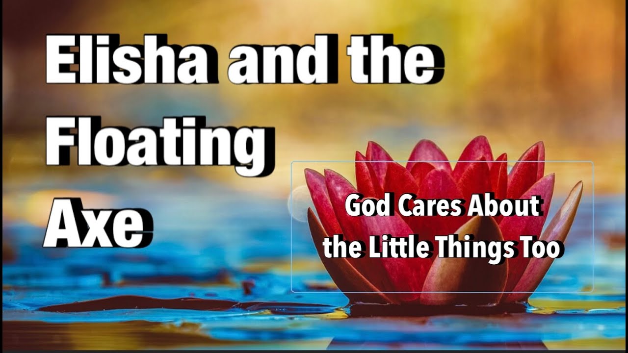 Elisha and the Floating Axehead/ 2 Kings 6 - YouTube