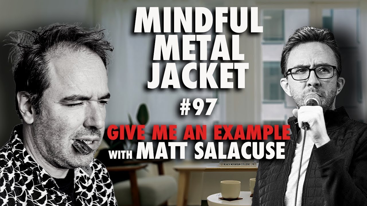 "Give Me An Example" - Mindful Metal Jacket #97 - Matt Salacuse - YouTube