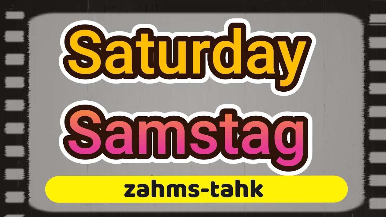 How to say " Saturday " in German - Pronounce " Samstag " Perfectly ...