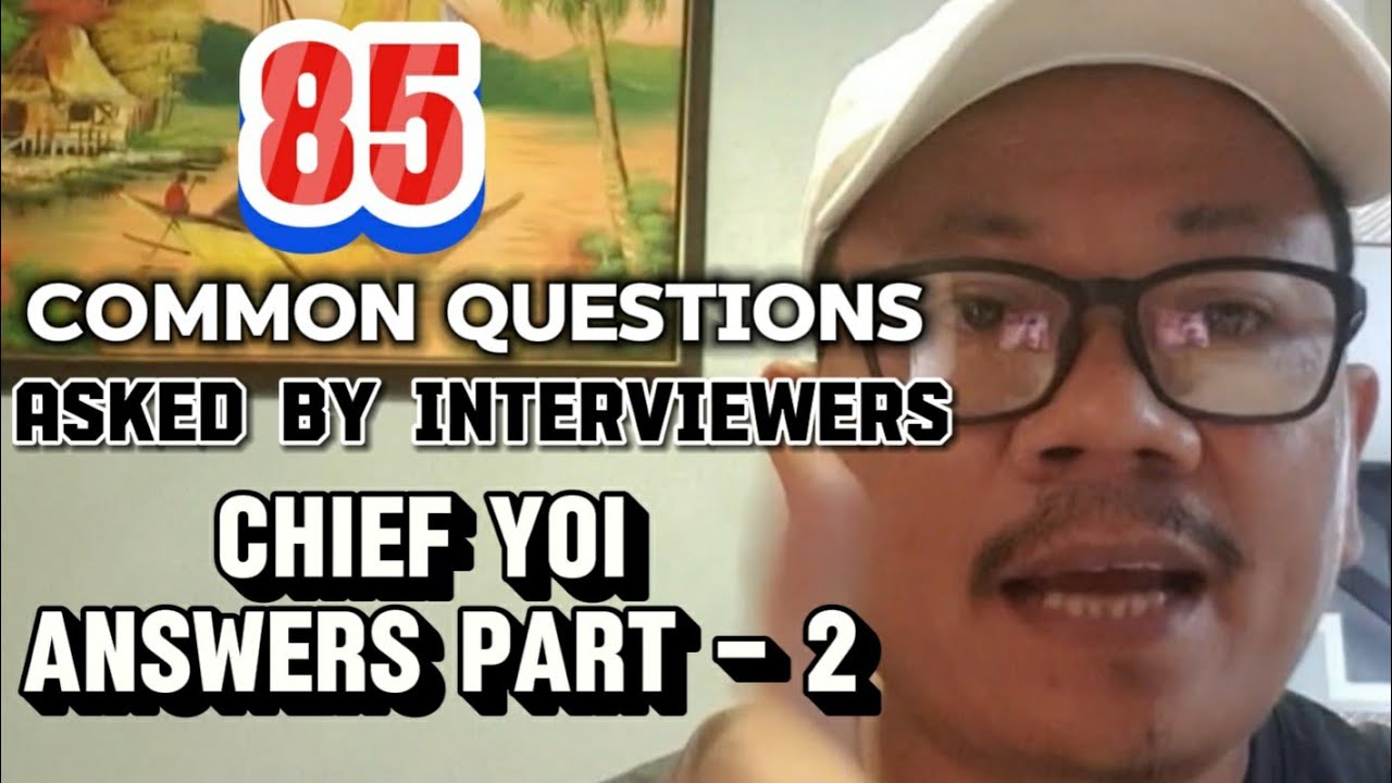 PART 2 - ANSWER OF 85 COMMON QUESTIONS ASKED BY INTERVIEWERS | Chief ...