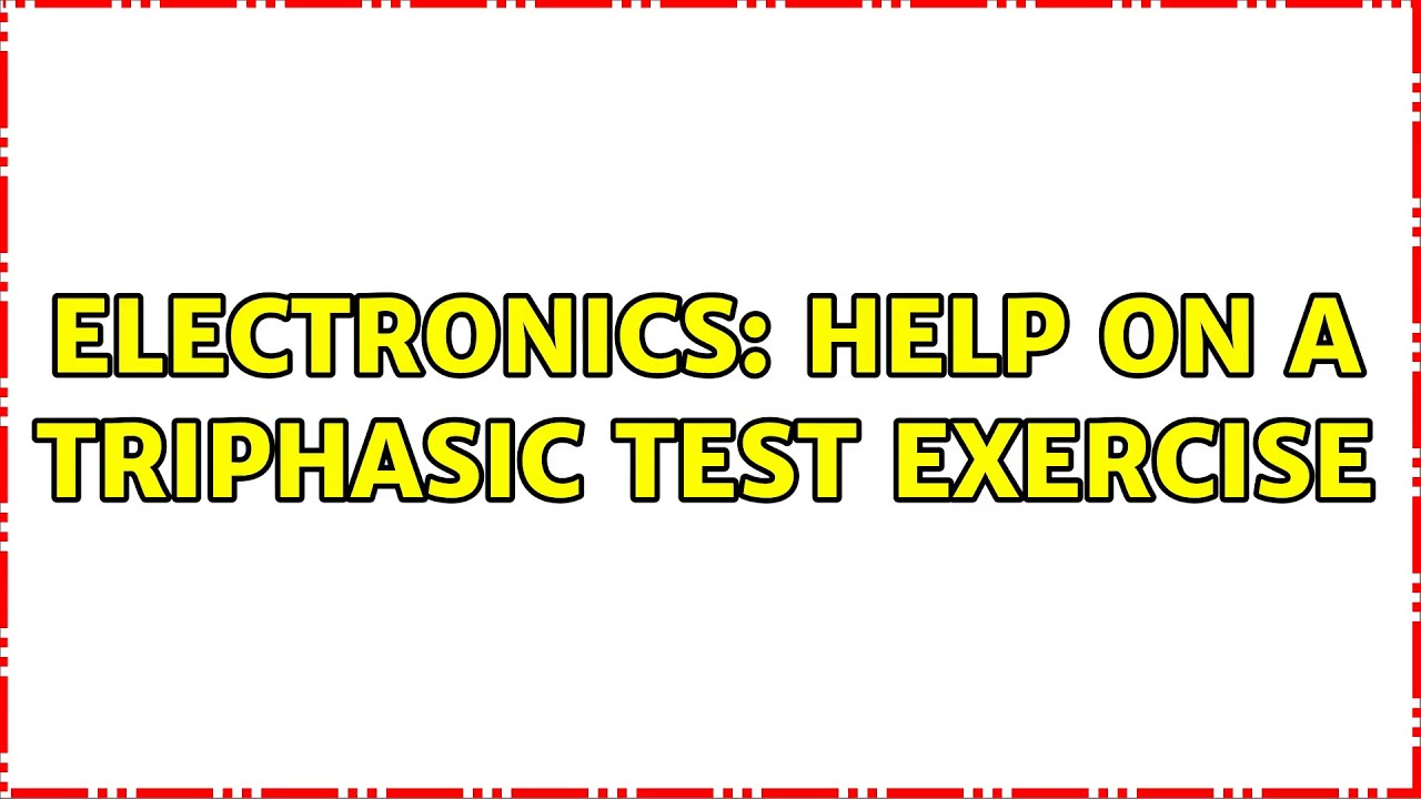 Electronics: Help on a triphasic test exercise - YouTube