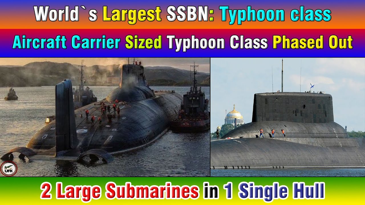 World`s Largest SSBN: Typhoon class. Aircraft Carrier Sized Typhoon ...