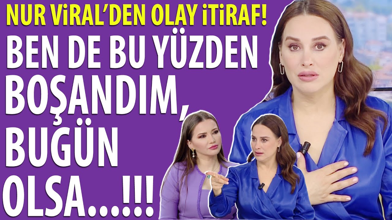 Nur Viral yıllar sonra neden boşandığını itiraf etti! 'Size çok basit ...