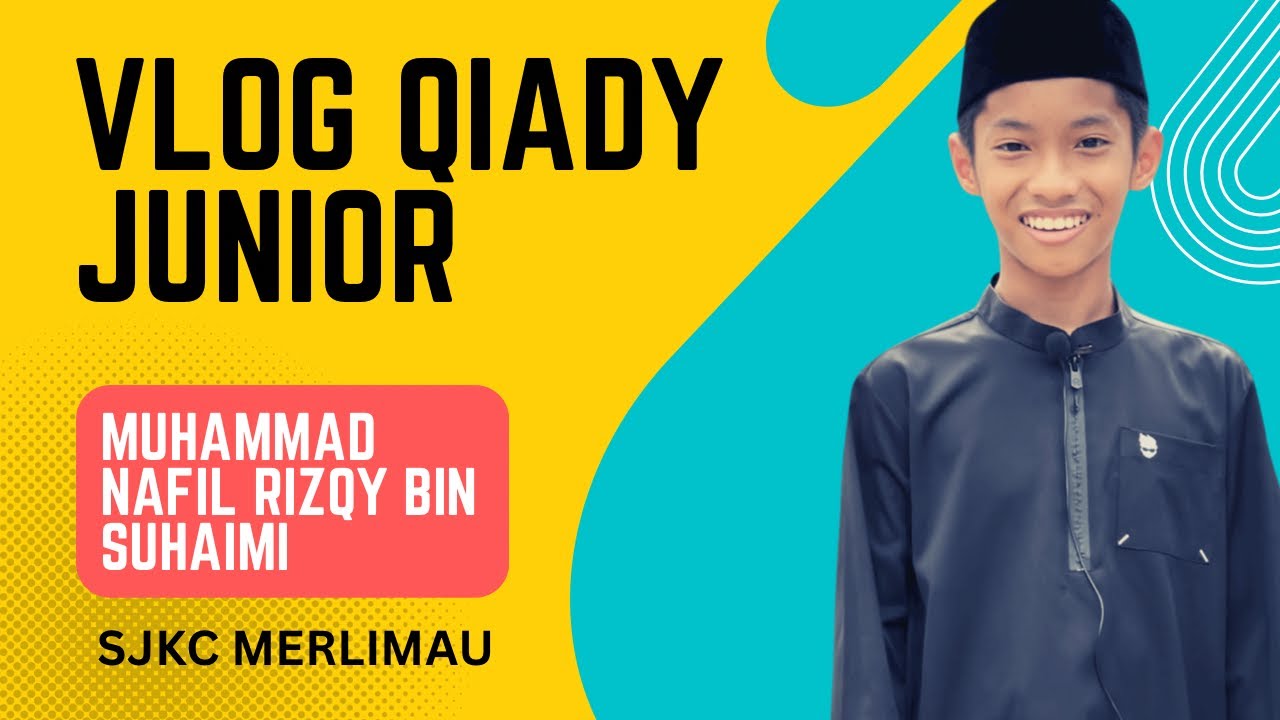 VLOG QIADY JUNIOR | MUHAMMAD NAFIL RIZQY BIN SUHAIMI: SJKC MERLIMAU - YouTube