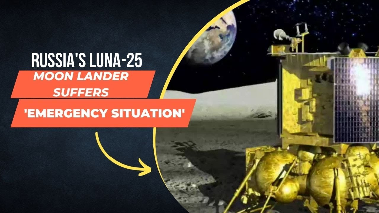 Russia's Luna-25 moon lander suffers 'emergency situation' in lunar ...