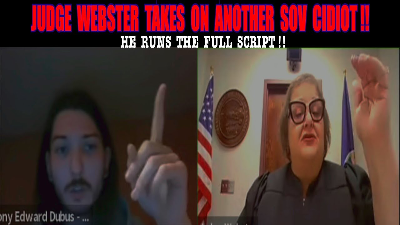 JUDGE WEBSTER TAKES ON ANOTHER SOV CIDIOT !! He runs the ENTIRE script ...